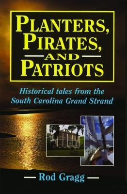 Planters, Pirates, and Patriots: Historical Tales from the South ...