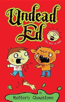 Undead Ed: First Edition by Rotterly Ghoulstone | Goodreads