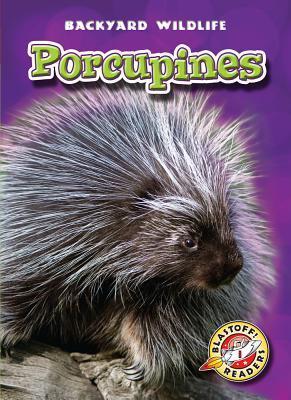 Porcupines (Blastoff! Readers: Backyard Wildlife) by Emily K. Green ...