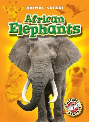 African Elephants (Blastoff! Readers: Animal Safari) by Kari Schuetz ...