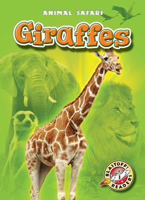Giraffes (Blastoff! Readers: Animal Safari) by Kari Schuetz | Goodreads