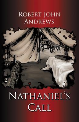 Nathaniel's Call by Robert John Andrews | Goodreads