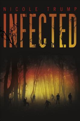 Infected by Nicole Trump | Goodreads
