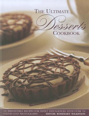 The Ultimate Desserts Cookbook: Mouthwatering recipes for 200 ...