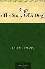 Rags (The Story Of A Dog) by Karen Niemann | Goodreads