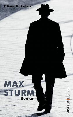 Max Sturm (German Edition) by Oliver Kukulka | Goodreads
