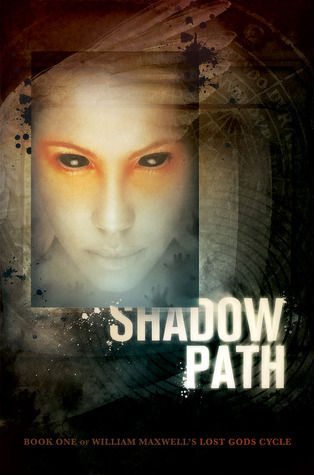 Shadow Path: Book 1 of the Lost Gods Cycle by William Maxwell | Goodreads
