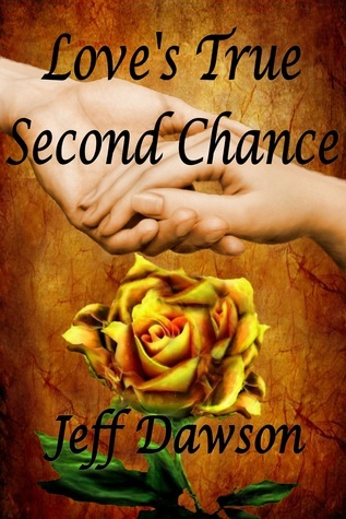 Love's True Second Chance: A True Love Story by Jeff Dawson | Goodreads