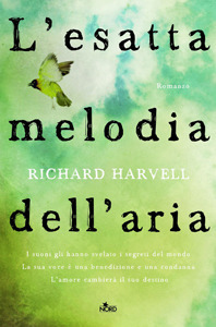 L'esatta melodia dell'aria by Richard Harvell | Goodreads