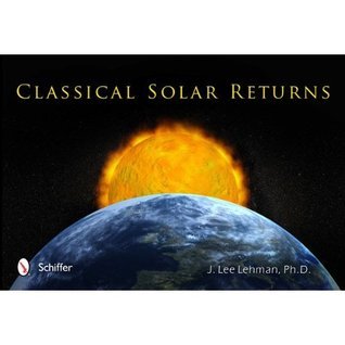 Classical Solar Returns by J. Lee Lehman | Goodreads