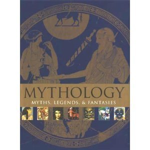 Mythology: Myths, Legends, & Fantasies by Various | Goodreads