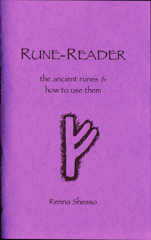 Rune-Reader: The Ancient Runes & How to Use Them by Renna Shesso ...