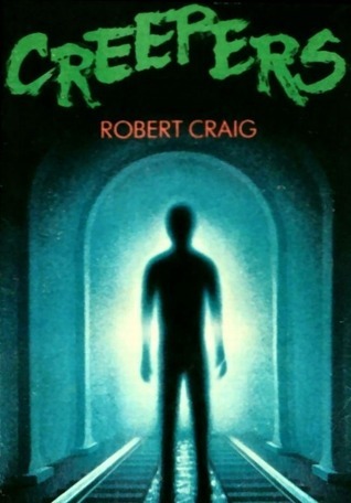 Creepers by Robert Craig | Goodreads