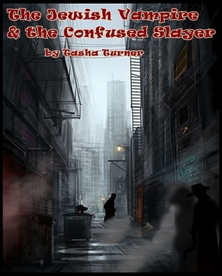 The Jewish Vampire and the Confused Slayer by Tasha Turner | Goodreads