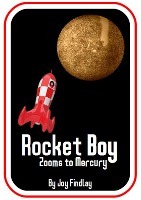 Rocket Boy Zooming to Mercury by Joy Findlay | Goodreads