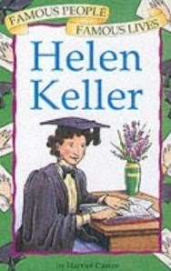 Helen Keller (Famous People, Famous Lives) by Harriet Castor | Goodreads