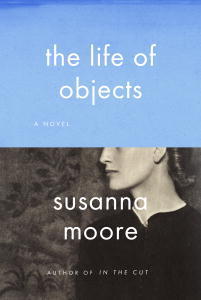 The Life of Objects by Susanna Moore | Goodreads