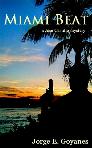 Miami Beat (book1) by Jorge E. Goyanes | Goodreads