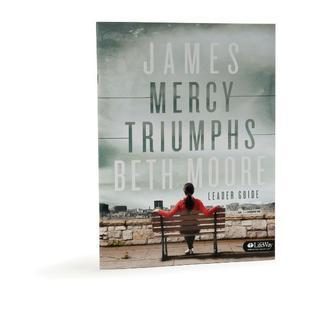 James: Mercy Triumphs - Leader Guide by Beth Moore | Goodreads
