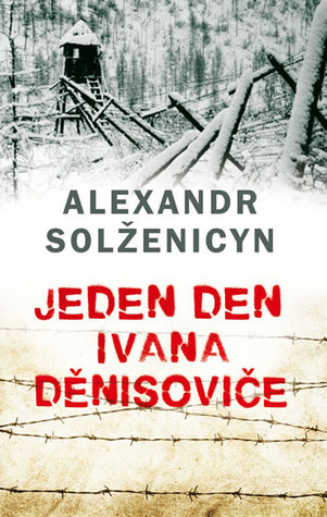 Jeden den Ivana Děnisoviče by Aleksandr Solzhenitsyn | Goodreads