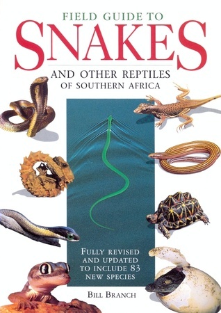 Field Guide Snakes and Other Reptiles of Southern Africa by Bill Branch ...