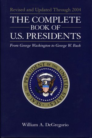 The Complete Book of U.S. Presidents From George Washington to George W ...