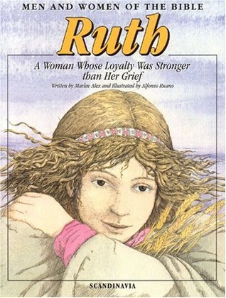 Ruth: A Woman Whose Loyalty Was Stronger Than Her Grief by Marlee Alex ...