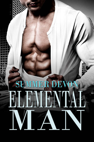 Elemental Man (The Adapters, #1) by Summer Devon | Goodreads