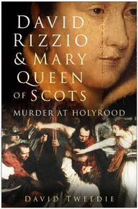 David Rizzio and Mary, Queen of Scots by David Tweedie | Goodreads