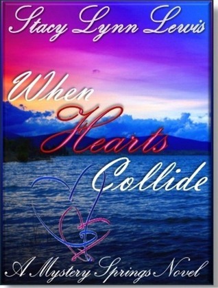 When Hearts Collide by Stacy Lynn Lewis | Goodreads