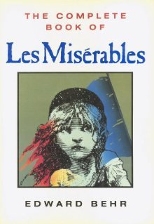 The Complete Book of Les Misérables by Edward Samuel Behr | Goodreads