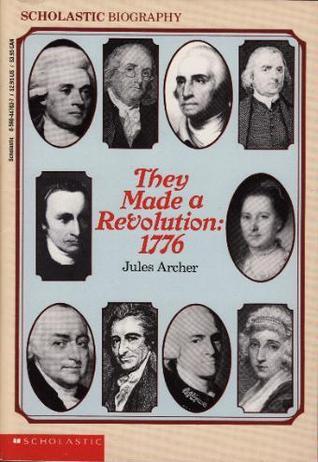 They Made a Revolution: 1776 by Jules Archer | Goodreads