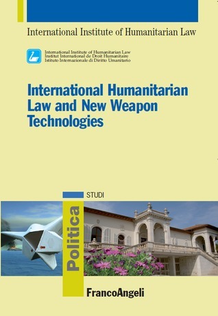 IHL and New Weapon Technologies by Wolff Heintschel von Heinegg | Goodreads