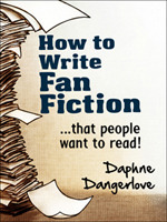 How to Write Fan Fiction by Daphne Dangerlove | Goodreads