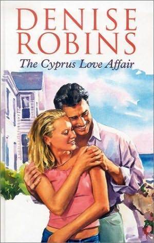 The Cyprus Love Affair by Denise Robins | Goodreads