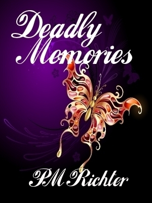 Deadly Memories by P.M. Richter | Goodreads