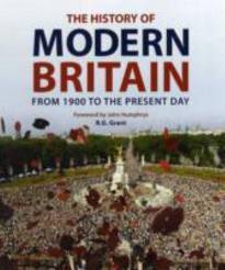 The History of Modern Britain: From 1900 to the Present Day by R.G ...