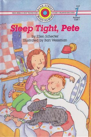 Sleep Tight, Pete (Bank Street Ready-to-Read) by Ellen Schecter | Goodreads