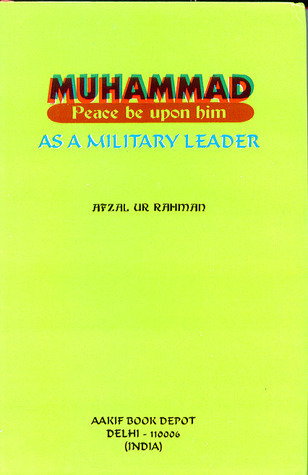 Muhammad As a Military Leader by Afzalur Rahman | Goodreads