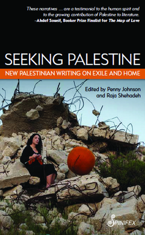 Seeking Palestine: New Palestinian Writing on Exile and Home by Penny ...