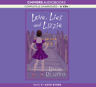Love, Lies and Lizzie by Rosie Rushton | Goodreads