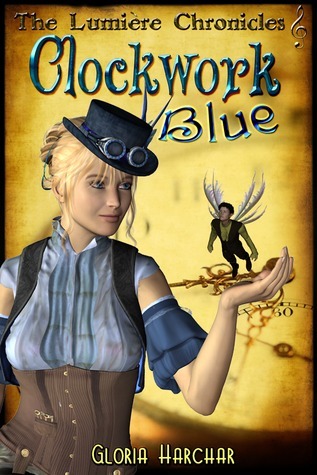 Clockwork Blue (The Lumière Chronicles, #1) by Gloria Harchar | Goodreads