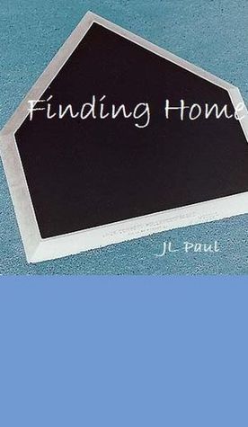 Finding Home by J.L. Paul | Goodreads