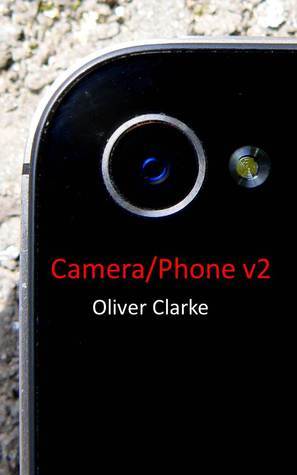 Camera/Phone v2 by Oliver Clarke | Goodreads