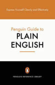 The Penguin guide to plain English: Express yourself clearly and ...