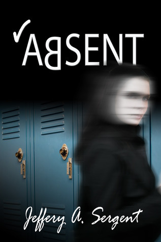 Absent by Jeffery Sergent | Goodreads