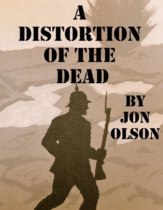 A Distortion of the Dead by Jon Olson | Goodreads