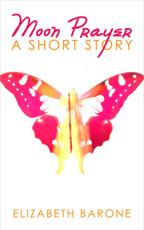 Moon Prayer by Elizabeth Barone | Goodreads