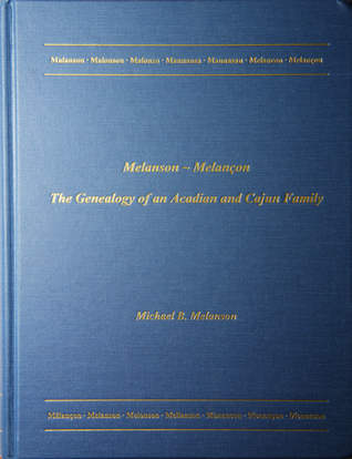 Melanson ~ Melançon : The Genealogy of an Acadian and Cajun Family by ...