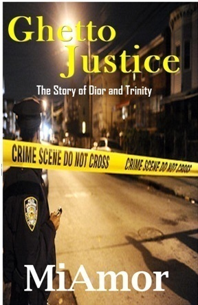 Ghetto Justice: The Story of Dior and Trinity by MiAmor | Goodreads